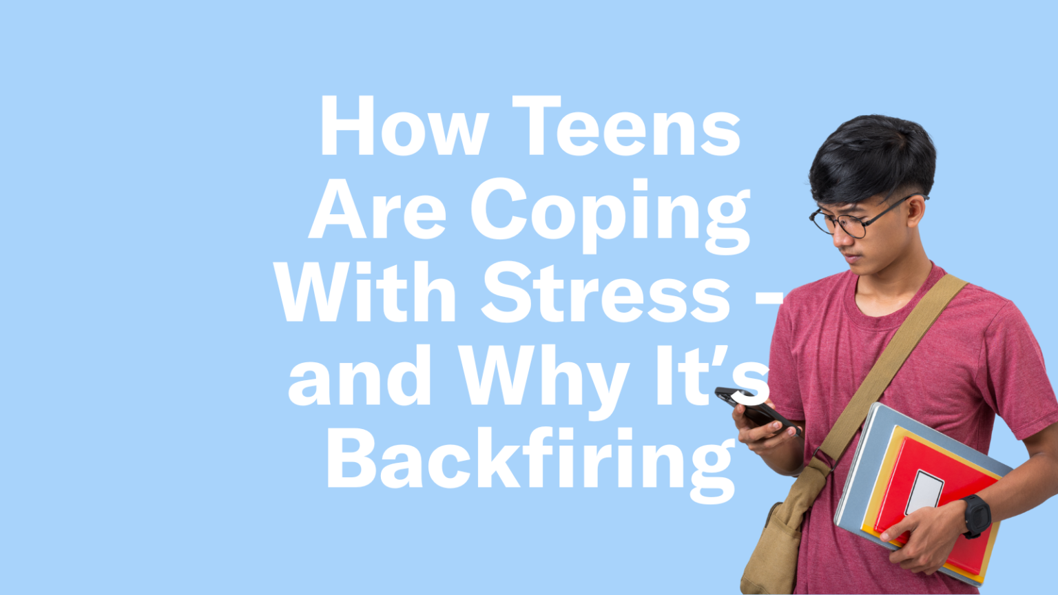 How Teens Are Coping With Stress - and Why It’s Backfiring - AIM Youth ...